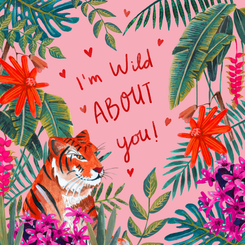 Valentijnskaart tijger I'm wild about you | Kaartje2go
